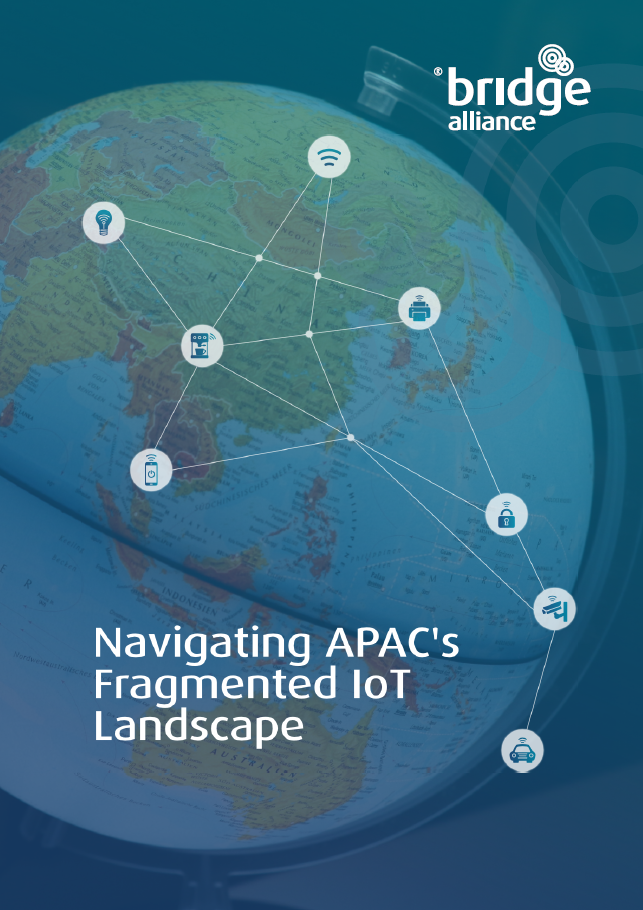 Navigating APAC's Fragmented IoT Landscape Whitepaper - Bridge Alliance Navigating APAC's Fragmented IoT Landscape Whitepaper - Bridge Alliance